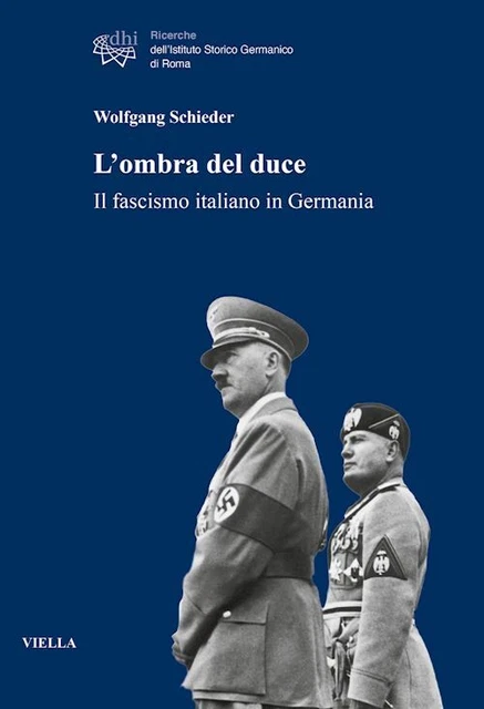 THE OMBRA DEL DUCE. ITALIAN FASCISM IN GERMANY - SCHIEDER WOLFGANG ...
