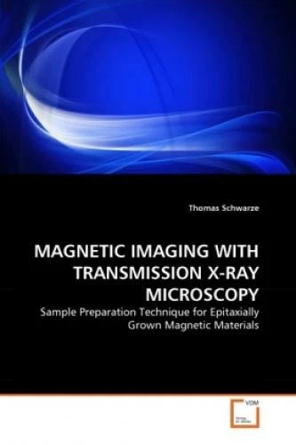 MAGNETIC IMAGING WITH TRANSMISSION X-RAY MICROSCOPY Sample Preparation Tech 1397 EUR 49,00 ...