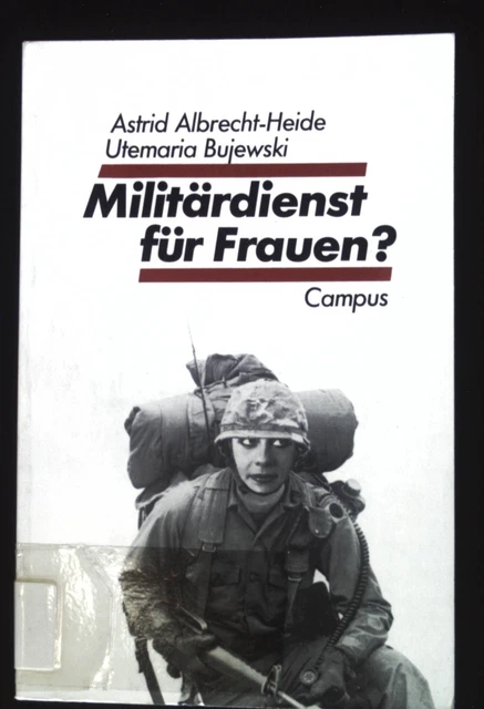 MILITÄRDIENST FÜR FRAUEN?. Albrecht-Heide, Astrid und Utemaria Bujewski ...