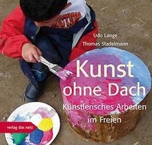 KUNST OHNE DACH: Künstlerisches Arbeiten im Freien de... | Livre | état ...