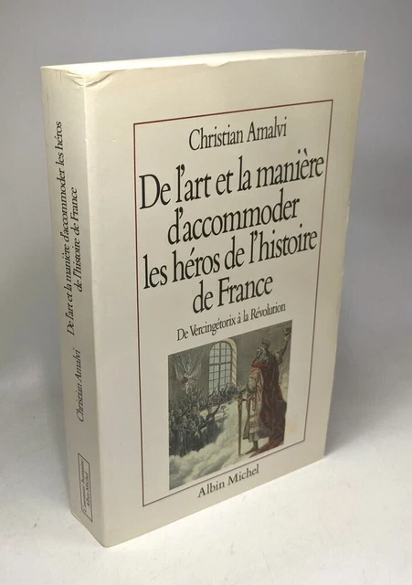 DE L'ART ET La Maniere D'Accommoder Les Heros de L'Histoire de France ...