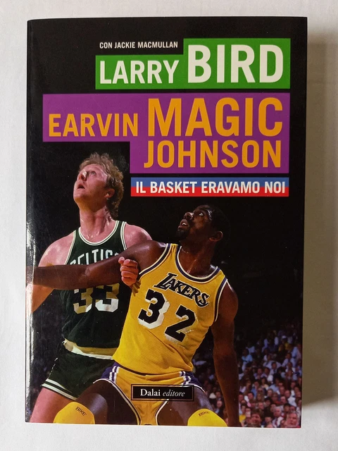 IL BASKET ERAVAMO noi-Larry Bird, Earvin Magic Johnson-Dalai Editore ...