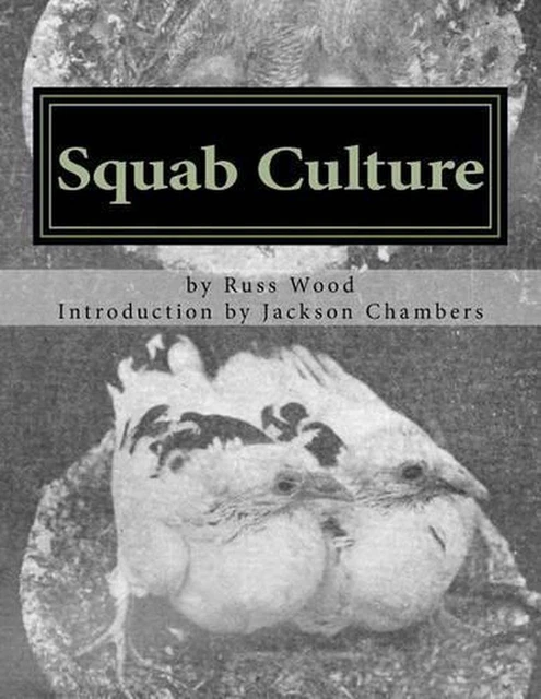 SQUAB CULTURE: RAISING Pigeons for Squabs Livre 6 par Russ Wood ...