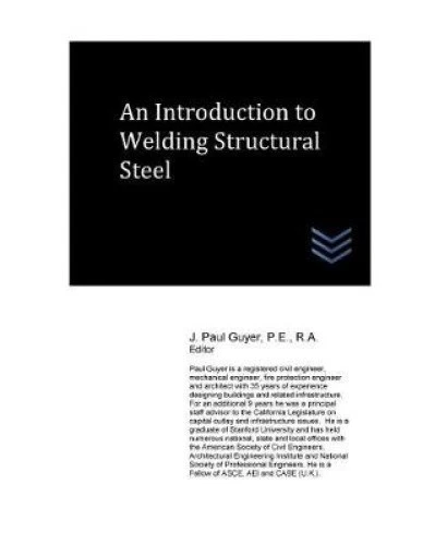 AN INTRODUCTION TO Welding Structural Steel by J. Paul Guyer [Paperback ...