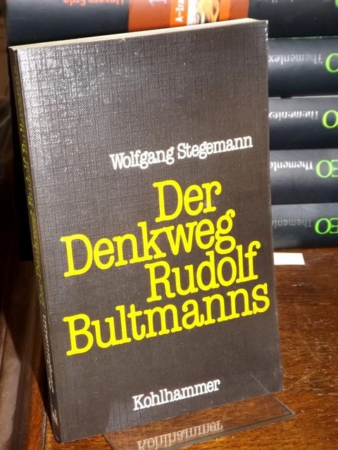 WOLFGANG STEGEMANN: DER Denkweg Rudolf Bultmanns. Grundlagen seiner ...