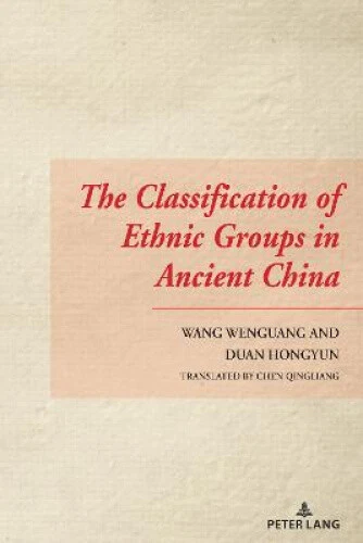 THE CLASSIFICATION OF Ethnic Groups in Ancient China by Wang Wenguang ...