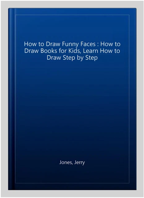 HOW TO DRAW Funny Faces : How to Draw Books for Kids, Learn How to Draw ...