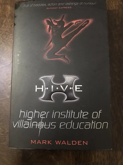 WALDEN, MARK, H.I.V.E.: Institut Supérieur d'Education Méchante (Ruche ...