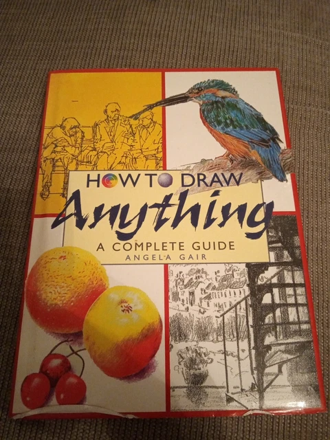 HOW TO DRAW Anything : a Complete Guide by Angela Gair, Good Used Book ...