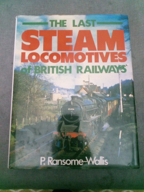 THE LAST STEAM Locomotives Of British Railways, P Ransome-Wallis ...