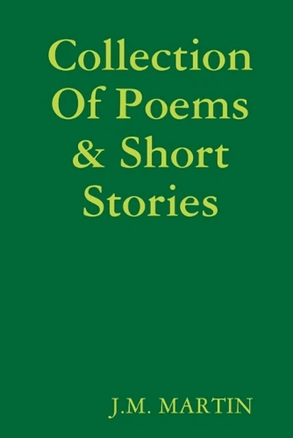 COLLECTION OF POEMS & Short Stories by J.M. Martin (English) Paperback ...
