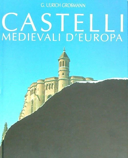 CASTELLI MEDIEVALI D'EUROPA Grossmann Ulrich Jaca Book 2005 \ EUR 50,60 ...