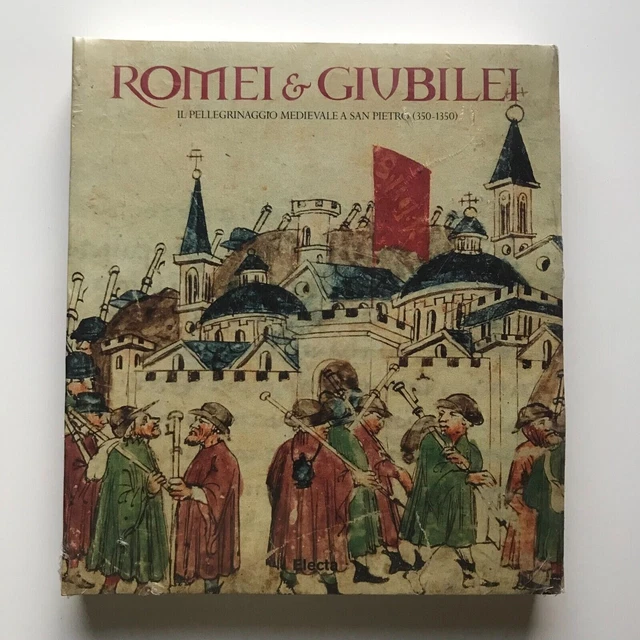 ROMEI E GIUBILEI - Il pellegrinaggio medievale a San Pietro - ELECTA ...