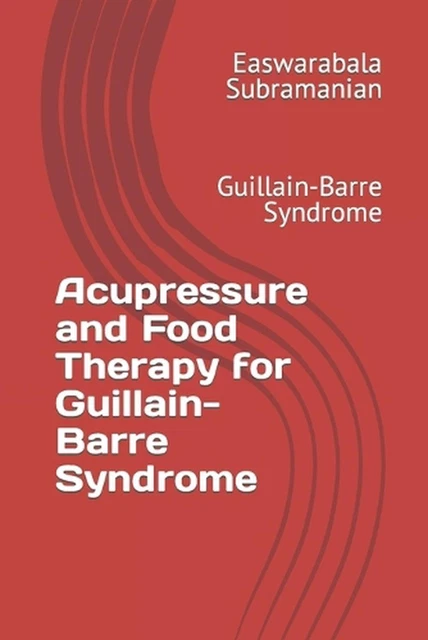 ACUPRESSURE AND FOOD Therapy for Guillain-Barre Syndrome by Easwarabala ...