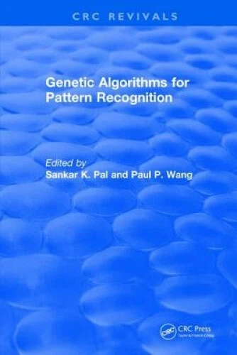 Genetic Algorithms For Pattern Recognition Crc Press Revivals By Sankar K Pal £213 00