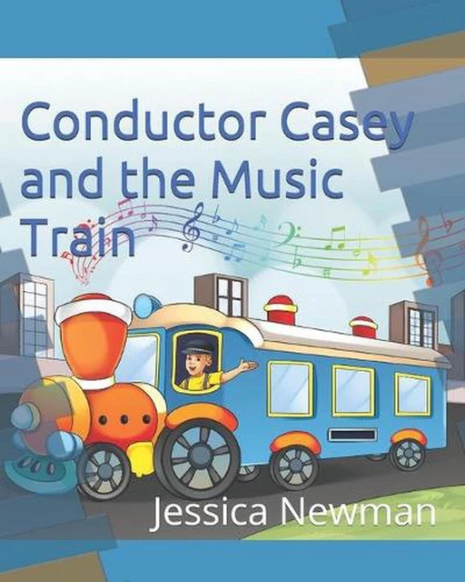 CONDUCTOR CASEY AND the Music Train par Jessica D. Newman (anglais ...