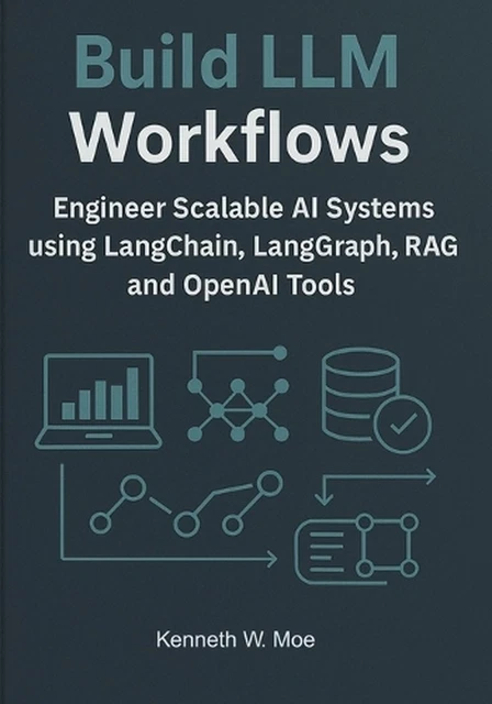 BUILDING LLM WORKFLOWS: Engineer Scalable AI Systems Using LangChain, LangGraph, £23.82 ...