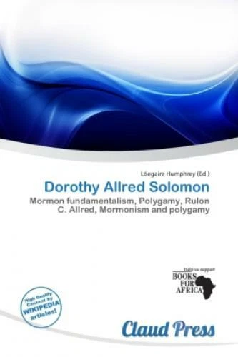 DOROTHY ALLRED SOLOMON Mormon fundamentalism, Polygamy, Rulon C. Allred ...