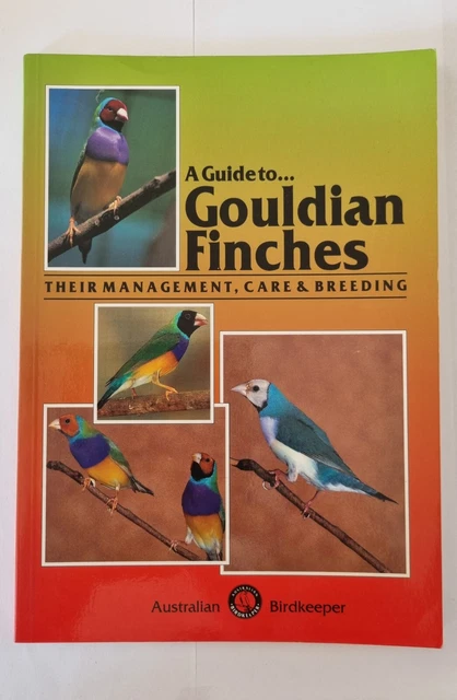 A GUIDE TO Gouldian Finches Their Management , Care And & Breeding EUR ...