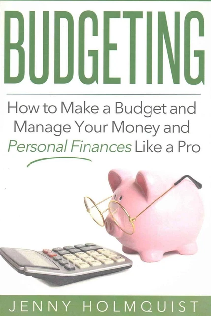 BUDGETING: HOW TO Make a Budget and Manage Your Money and Personal ...
