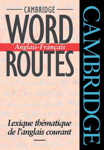CAMBRIDGE WORD ROUTES Anglais-Francais: Lexique Thematique de L'Anglais ...