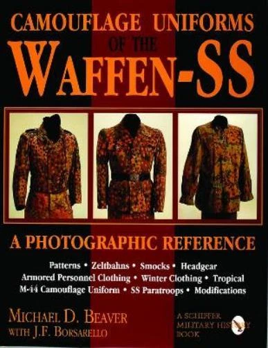 MICHAEL BEAVER CAMOUFLAGE Uniforms of the Waffen-SS (Relié) EUR 133,09 ...