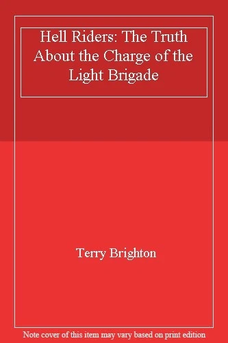 HELL RIDERS: THE Truth About the Charge of the Light Brigade,Terry ...