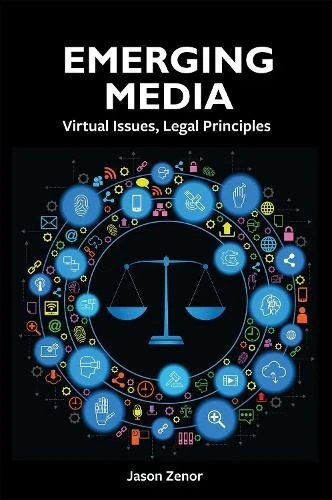 EMERGING MEDIA LEGAL Principles, Virtual Issues by Jason Zenor ...