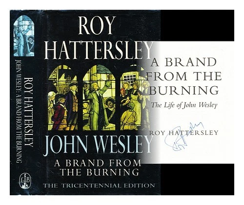 HATTERSLEY, ROY A Marque From The Burning: la Vie De John Wesley 2002 ...