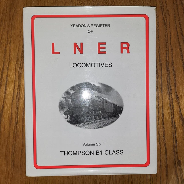 YEADONS REGISTER OF LNER Locomotives Volume 6. Thompson B1 Class £11.90 ...