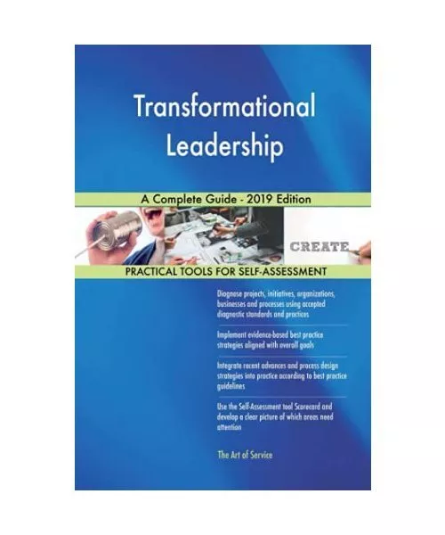 TRANSFORMATIONAL LEADERSHIP A Complete Guide - 2019 Edition, Gerardus ... TRANSFORMATIONAL LEADERSHIP A Complete Guide - 2019 Edition, Gerardus ...