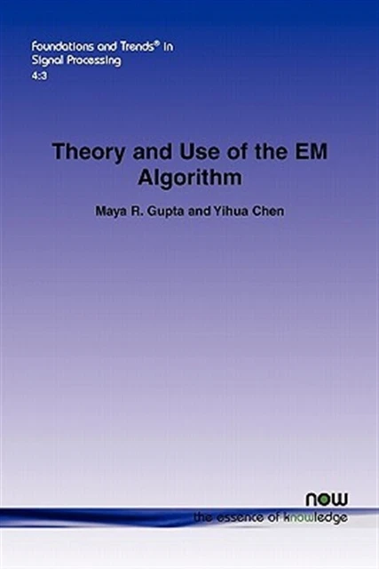 THEORY AND USE of the Em Algorithm, Paperback by Gupta, Maya R.; Chen ...