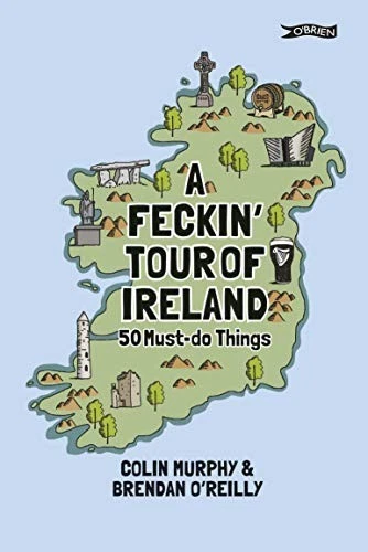 A FECKIN' TOUR of Ireland: 50 Must Do Things by Colin Murphy NEW BOOK £ ...