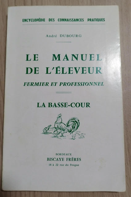 LE MANUEL DE L'éleveur, Fermier et Professionnel, la Basse-Cour ...