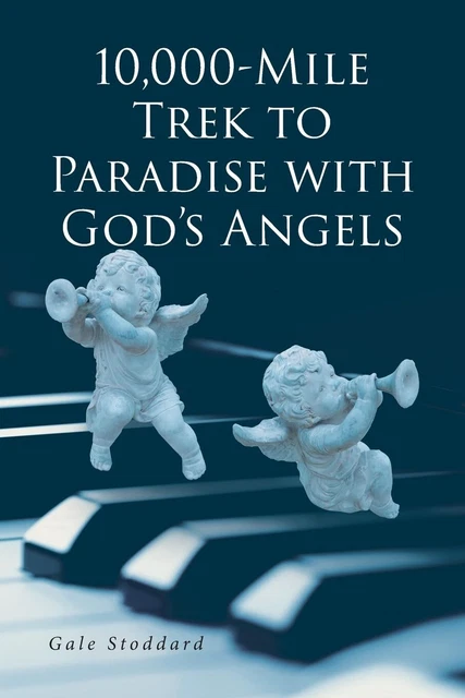GALE STODDARD 10,000-MILE Trek to Paradise with God's Angels (Poche ...