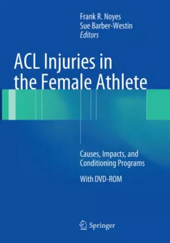 Acl Injuries In The Female Athlete Causes Impacts And Conditioning