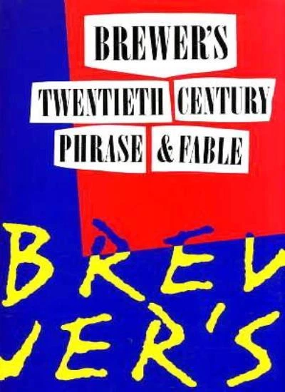 BREWER'S DICTIONARY OF Twentieth Century Phrase and Fable By E. Cobham ...