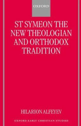 ST SYMEON THE New Theologian and Orthodox Tradition (Oxford Early ...