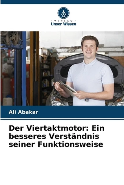 DER VIERTAKTMOTOR: EIN besseres Verst?ndnis seiner Funktionsweise by Ali Abakar EUR 57,86 ...