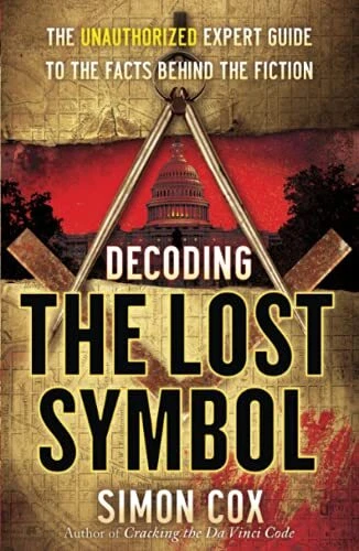 DECODING THE LOST Symbol: The Unauthorized Expert Guide to the Facts ...