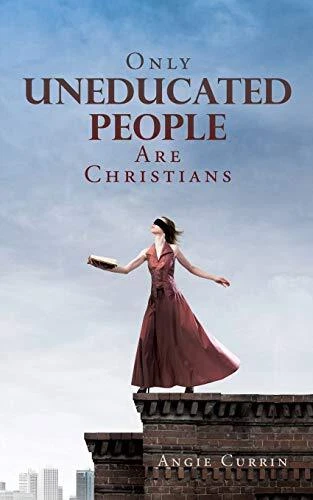 CURRIN ANGIE-ONLY UNEDUCATED People Are Chr BOOK NEUF EUR 25,21 ...