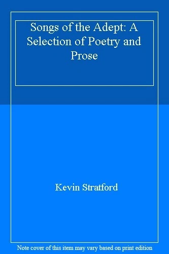 SONGS OF THE Adept: A Selection of Poetry and Prose By Kevin Stratford EUR 3,01 - PicClick FR