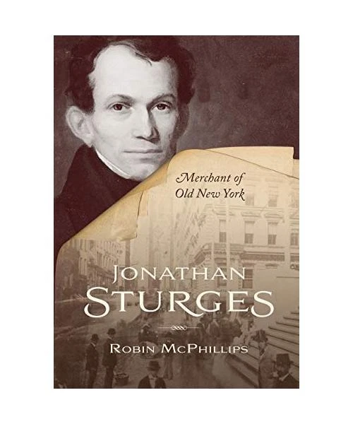 JONATHAN STURGES: MERCHANT of Old New York, Robin McPhillips EUR 24,78 ...