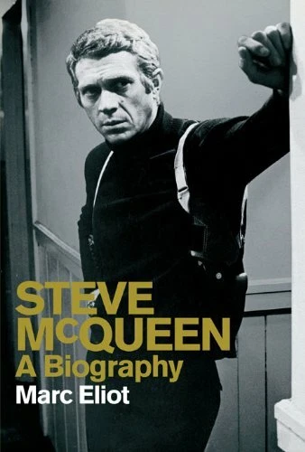 STEVE MCQUEEN: A Biography by Eliot, Marc 1845136721 FREE Shipping EUR ...