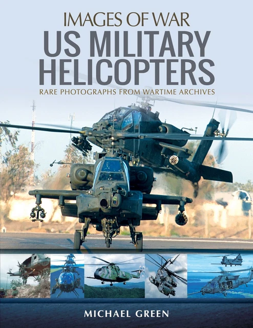 US MILITARY HELICOPTERS: Rare Photographs from Wartime Archives (Images ...