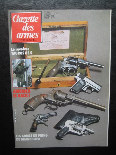 GAZETTE DES ARMES n° 140 - REVOLVER TAURUS 85 - LES ARMES DE POING - ARDENNLAME EUR 4,95 ...