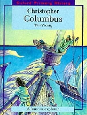 OXFORD PRIMARY HISTORY: Christopher Columbus: A Famous Explorer, Vicary ...