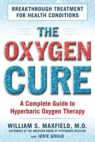 THE OXYGEN CURE: A COMPLETE GUIDE TO HYPERBARIC OXYGEN By William S ...
