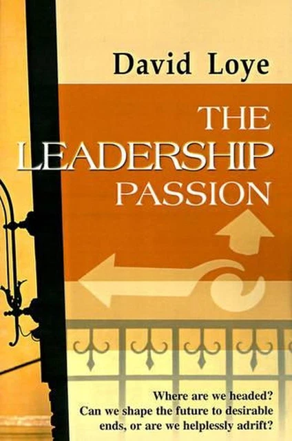 THE LEADERSHIP PASSION: A Psychology of Ideology by David Loye (English ...