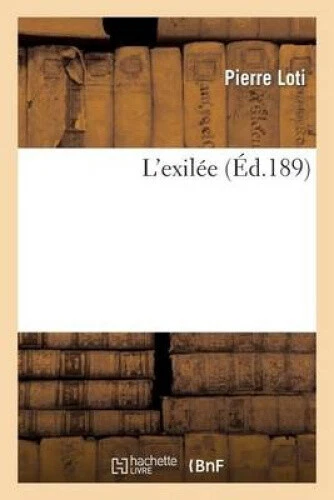 L'EXILEE (LITTERATURE) [FRENCH] by Pierre Loti EUR 26,61 - PicClick FR